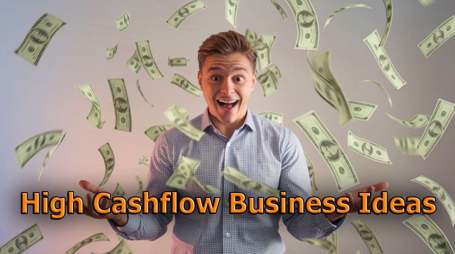 13 Great Business Ideas for High Cash Flow | Infoseemedia
